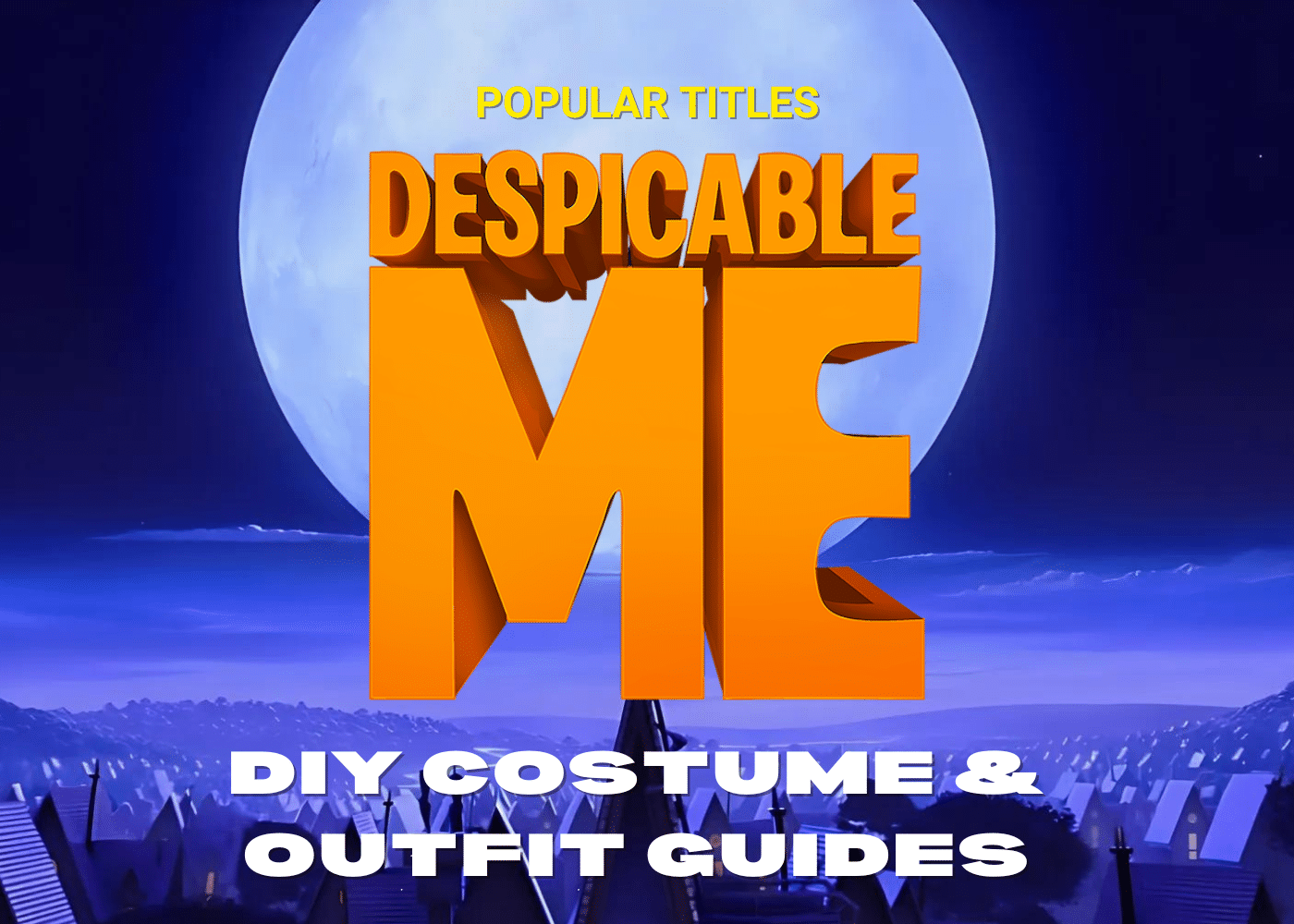 Despicable Me Costume Ideas and Outfit Guides